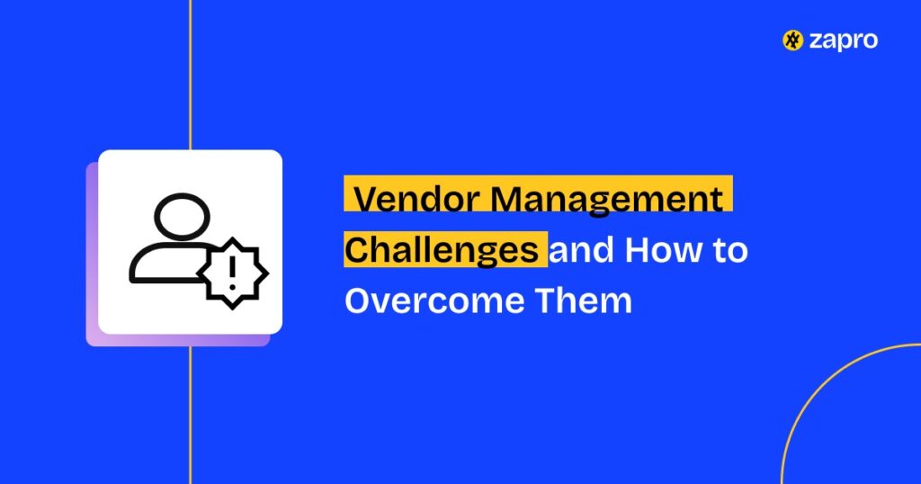 Top Vendor Management Challenges and How to Overcome Them in 2026